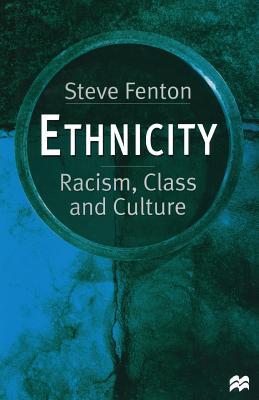Ethnicity - Racism, Class and Culture by Steve Fenton | Goodreads