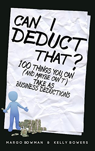 Can I Deduct That?: 100 Things You Can (Or Maybe Can't) Take as ...