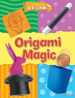 Origami Magic (Amazing Origami) by Joe Fullman | Goodreads