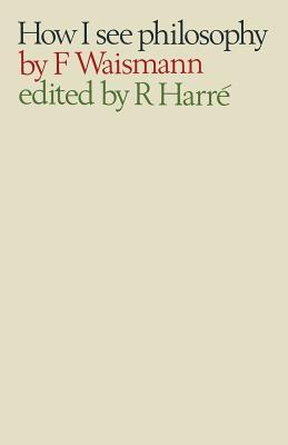 How I See Philosophy by Friedrich Waismann | Goodreads