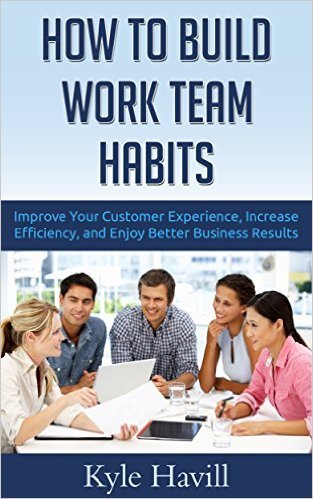 How to Build Work Team Habits: Improve Your Customer Experience ...