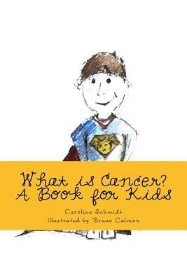 What is Cancer?: A Book for Kids by Carolina Schmidt | Goodreads
