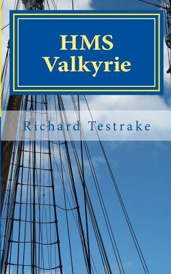HMS Valkyrie: A Charles Mulllins novel by Richard Testrake | Goodreads