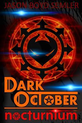 Dark October: Nocturnium by Jason Boyd Semler | Goodreads