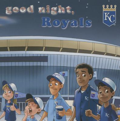 Good Night, Royals (Good Night, Team) by Brad Epstein | Goodreads