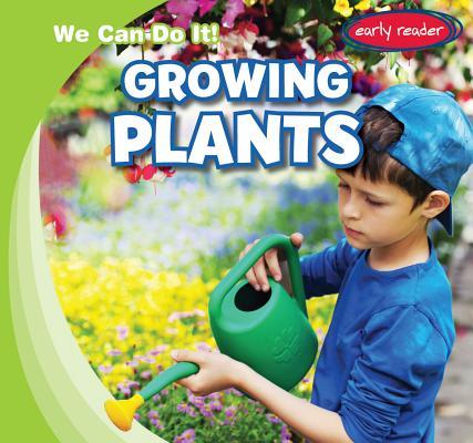 Growing Plants (We Can Do It!, 3) by Lois Fortuna | Goodreads