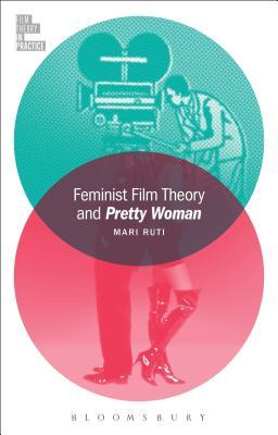 Feminist Film Theory and Pretty Woman by Mari Ruti | Goodreads