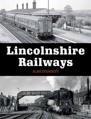 Lincolnshire Railways by Alan Stennett | Goodreads