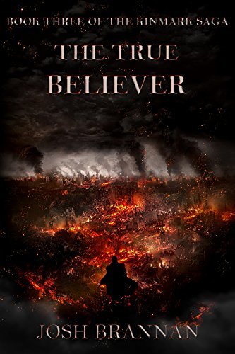 The True Believer (The Kinmark Saga Book 3) by Josh Brannan | Goodreads