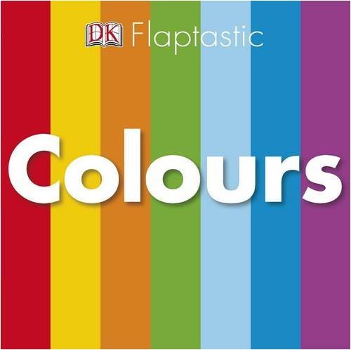 Flaptastic Colours by D.K. Publishing | Goodreads