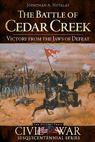 The Battle of Cedar Creek: Victory from the Jaws of Defeat by Jonathan ...