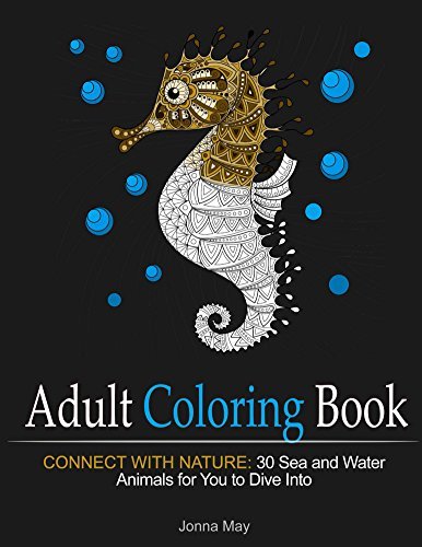 Adult Coloring Book: Connect With Nature: 30 Sea and Water Animals for ...