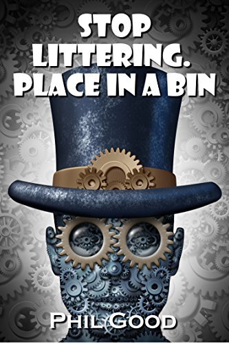 Stop littering. Place in a bin by Phil Good | Goodreads