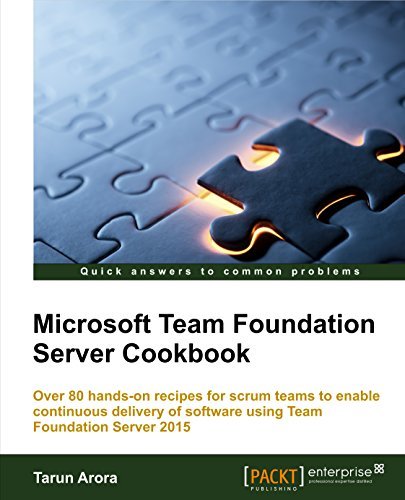 Microsoft Team Foundation Server 2015 Cookbook: Over 80 DevOps and ALM ...