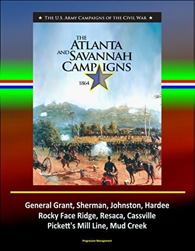 The Atlanta and Savannah Campaigns 1864 - The U.S. Army Campaigns of ...