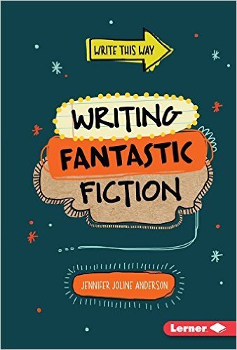 Writing Fantastic Fiction by Jennifer Joline Anderson | Goodreads