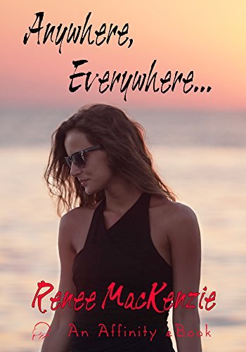 Anywhere, Everywhere... by Renee MacKenzie | Goodreads