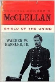 General George B. McClellan, Shield of the Union by Warren W. Hassler ...