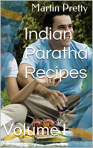 Indian Paratha Recipes: Volume I by Martin Pretty | Goodreads