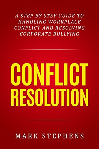 Conflict Resolution: A step by step guide to handling workplace ...