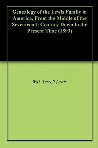 Genealogy of the Lewis Family in America, From the Middle of the ...