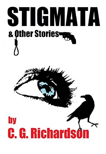 Stigmata and Other Stories by C.G. Richardson | Goodreads
