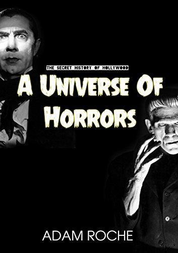 A Universe Of Horrors: A History Of Universal's Horror Movies And The ...