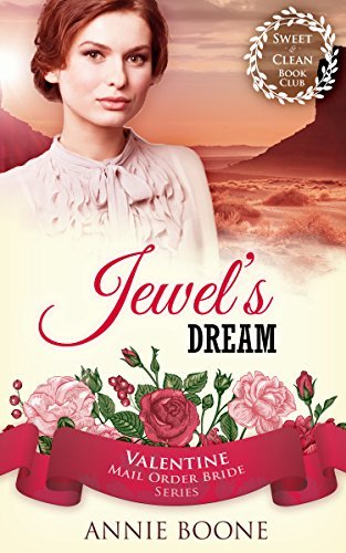 Jewel's Dream (Valentine Mail Order Bride #3) by Annie Boone | Goodreads