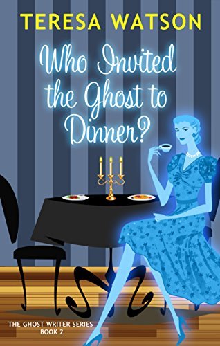 Who Invited the Ghost to Dinner: A Ghost Writer Mystery by Teresa ...