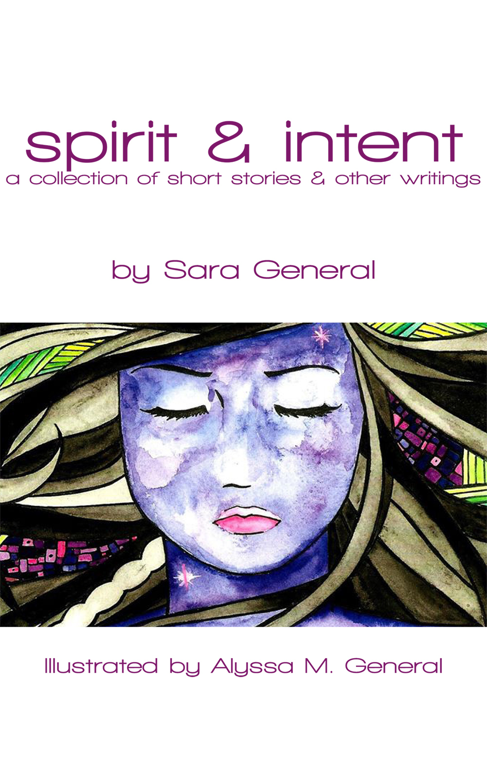 Spirit & Intent: A Collection of Short Stories & Other Writings by Sara ...