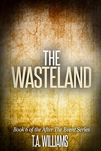 The Wasteland (After The Event, #6) by T.A. Williams | Goodreads