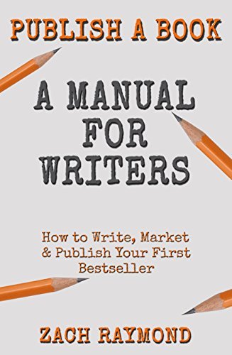 How To Write A Book: A Manual for Writers: How to Write, Market ...