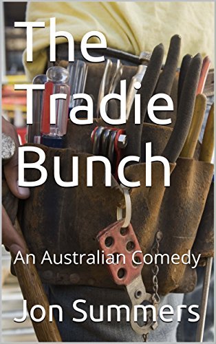 The Tradie Bunch: An Australian Comedy by Jon Summers | Goodreads