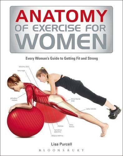 Anatomy of Exercise for Women: Every Woman's Guide to Getting Fit and ...
