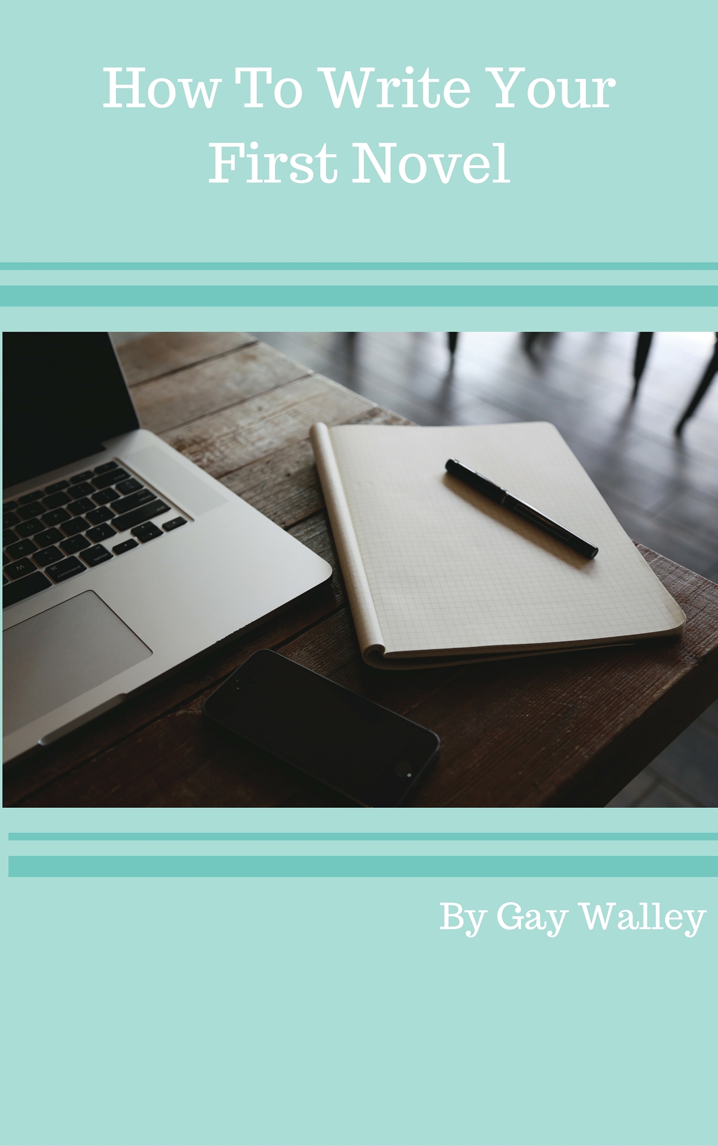 How To Write Your First Novel by Jacqueline Gay Walley | Goodreads