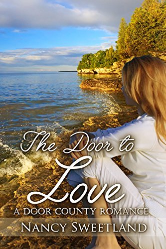 THE DOOR TO LOVE: A Door County Romance by Nancy Sweetland | Goodreads