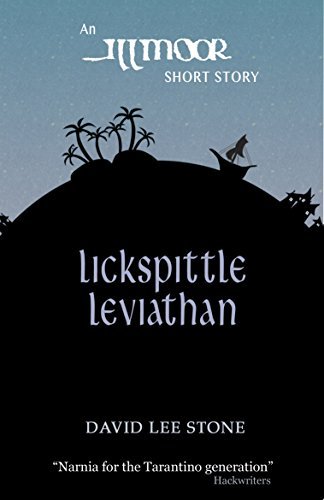 The Lickspittle Leviathan: The Illmoor Chronicles by David Lee Stone ...