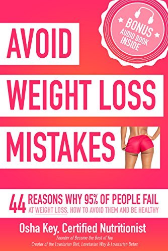 Avoid Weight Loss Mistakes: 44 Reasons Why 95% of People Fail at Weight Loss, How to Avoid Them ...