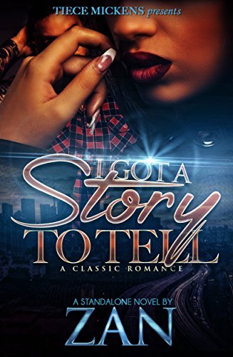 I Got A Story To Tell: A Classic Romance by Zan | Goodreads