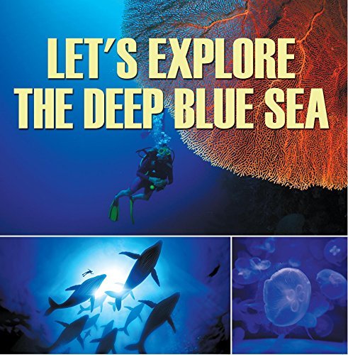 Let's Explore the Deep Blue Sea: Oceanography for Kids by Baby ...
