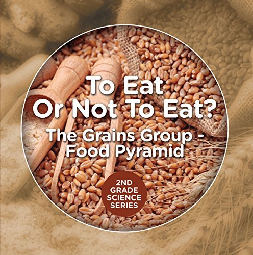 To Eat Or Not To Eat? The Grains Group - Food Pyramid by Baby Professor ...