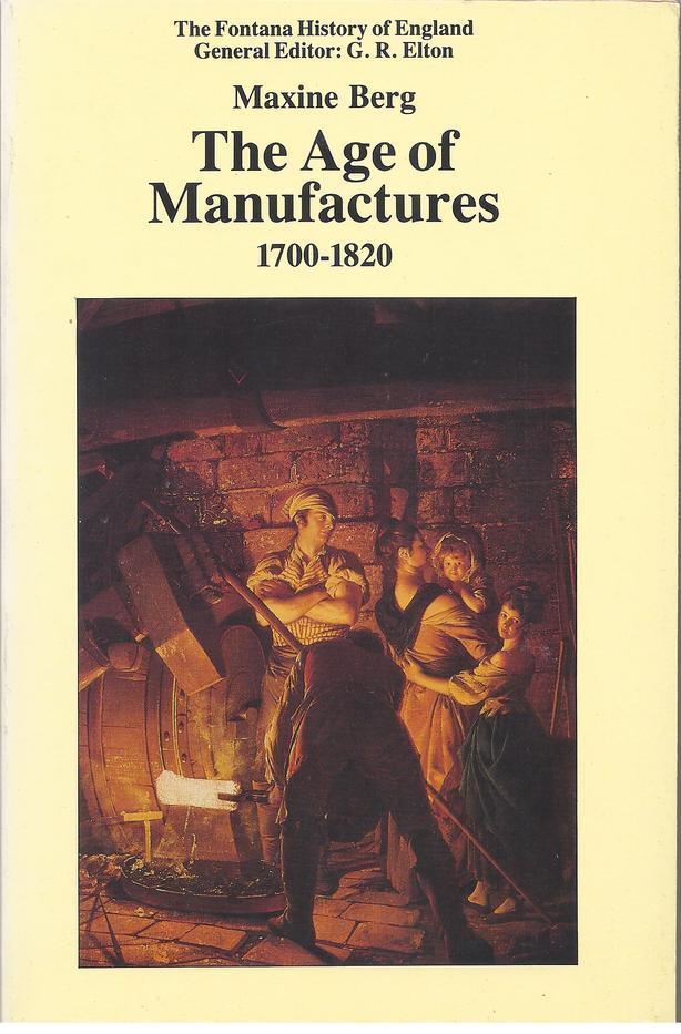 THE AGE OF MANUFACTURES - Industry, innovation and work in Britain 1700 ...