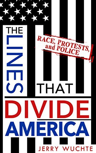 The Lines that Divide America: Race, Protests, and Police by Jerry ...