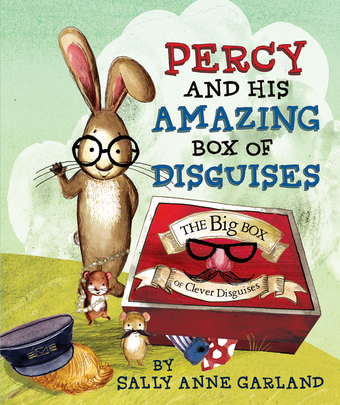 Percy And His Amazing Box Of Disguises by Sally Anne Garland | Goodreads
