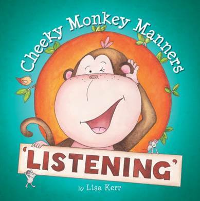 Cheeky Monkey Manners Listening by Lisa Kerr | Goodreads