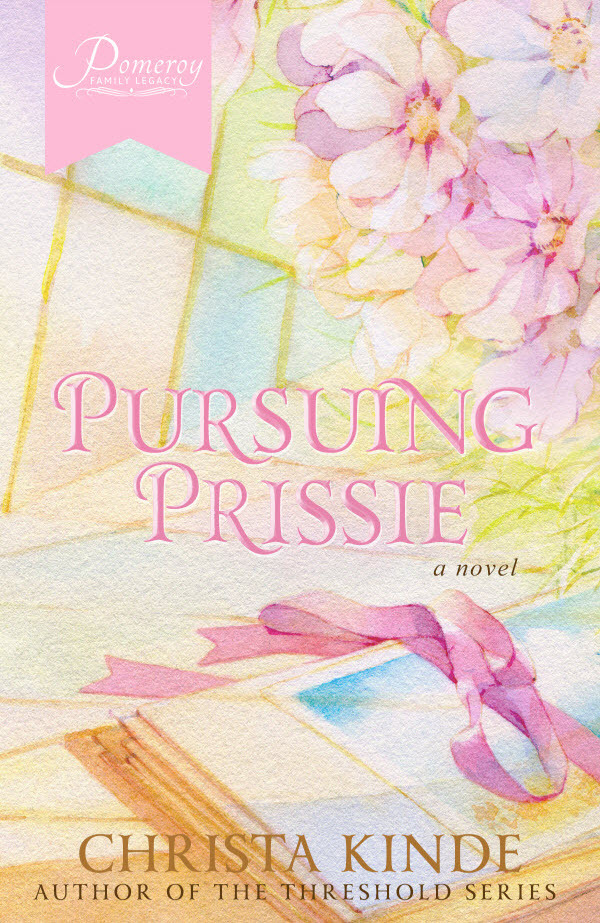 Pursuing Prissie (Pomeroy Family Legacy) by Christa Kinde | Goodreads