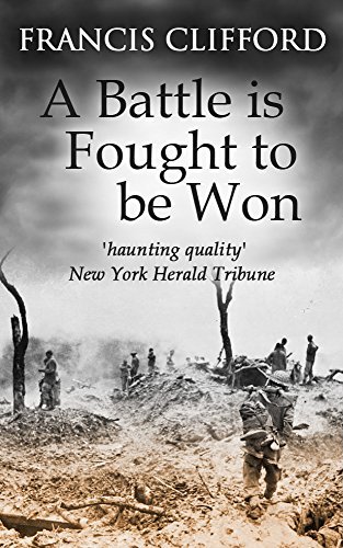 A Battle Is Fought To Be Won by Francis Clifford | Goodreads