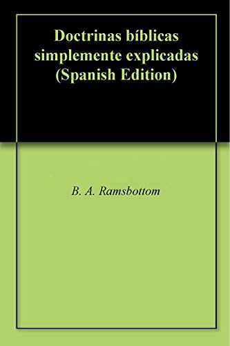 Doctrinas bíblicas simplemente explicadas by B.A. Ramsbottom | Goodreads