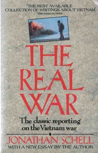 The Real War: The Classic Reporting on the Vietnam War with a New Essay ...