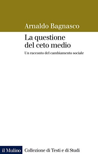 La questione del ceto medio: Un racconto del cambiamento sociale by ...